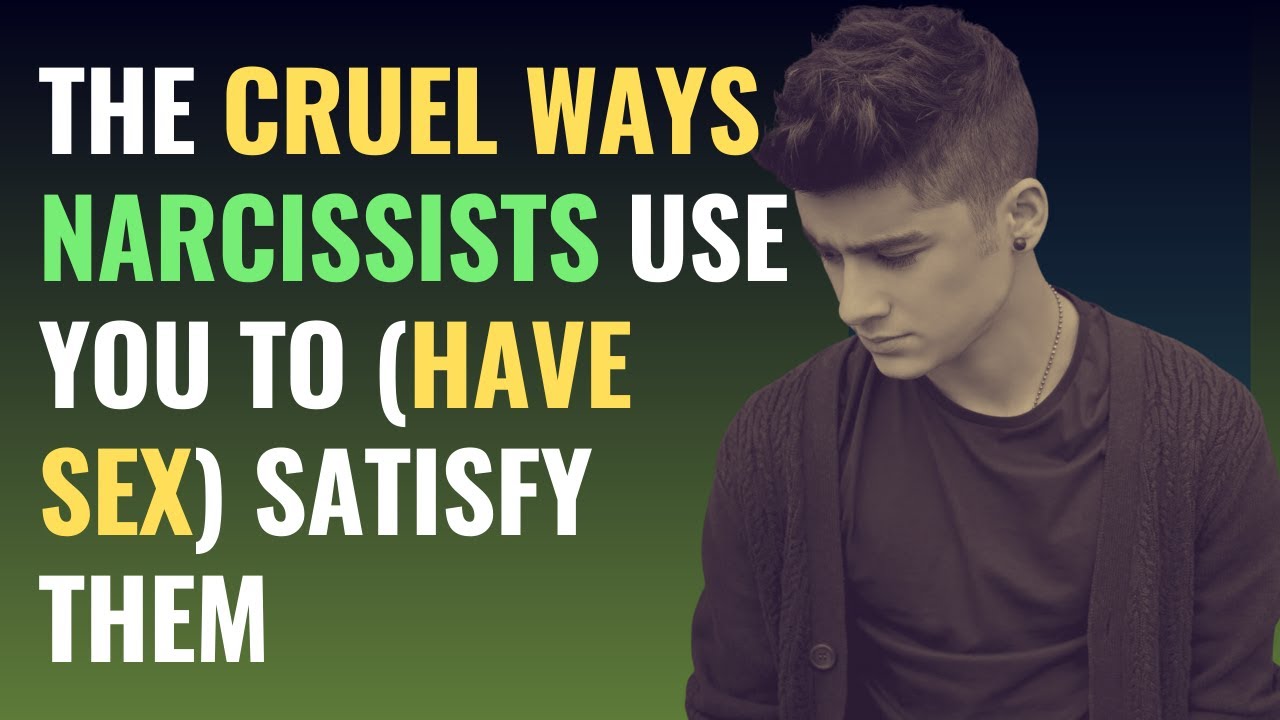The Cruel Ways Narcissists Use You To Have Sex Satisfy Them Npd