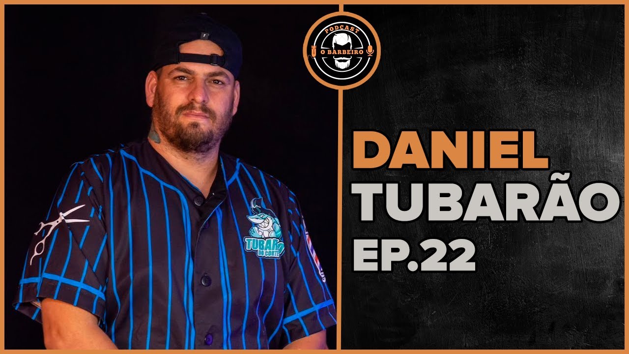 O Barbeiro Podcast #22 - Daniel Tubarão - YouTube