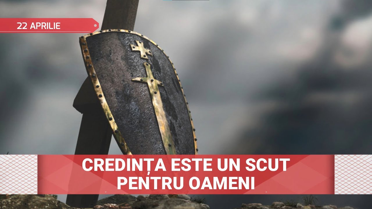 Credința este un scut pentru oameni | 22 aprilie | Devoțional ...
