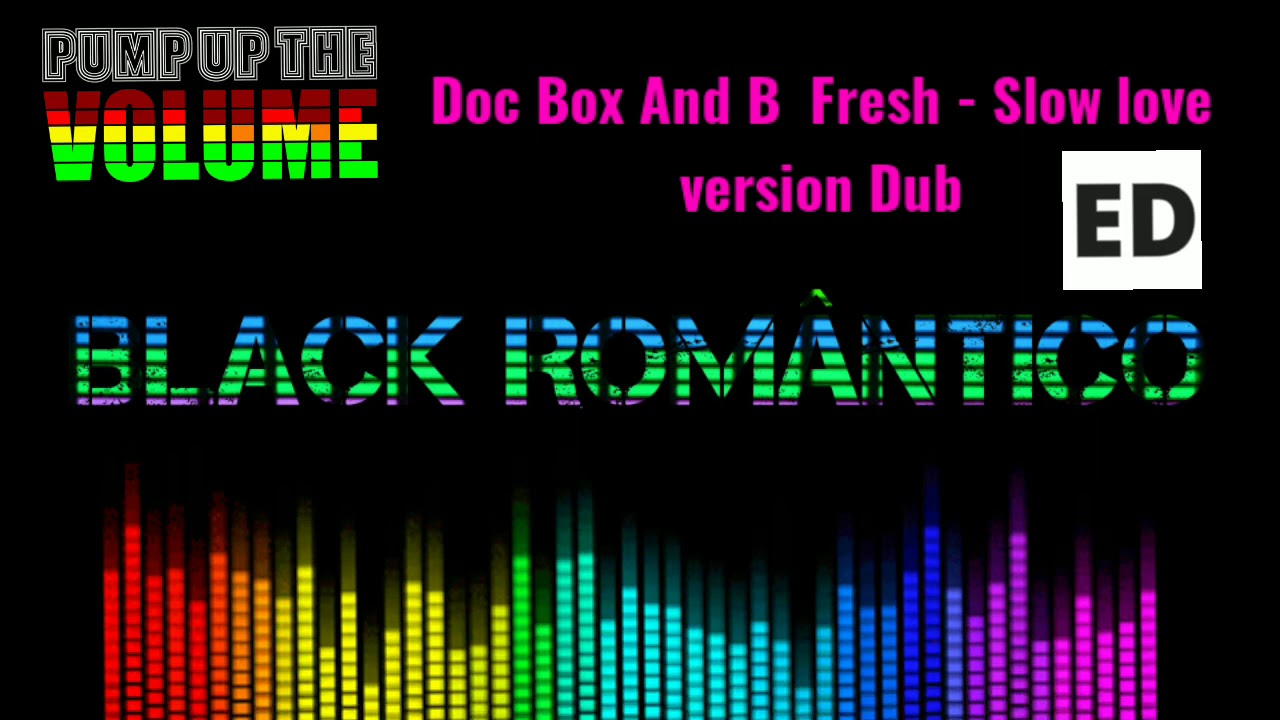 Doc Box And B Fresh - Slow love version Dub - YouTube