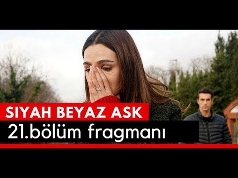 Siyah Beyaz Aşk 21. Bölüm Fragmanı