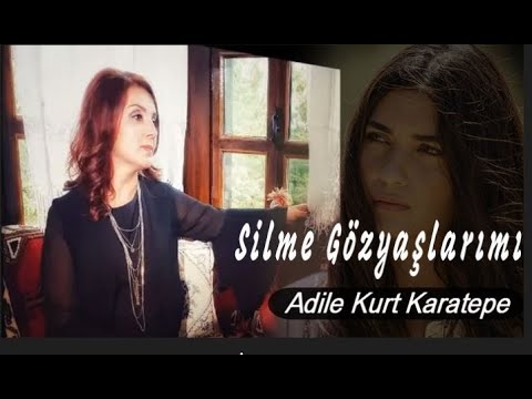 Adile Kurt Karatepe ⊰❀⊱  Silme Göz Yaşlarımı  ⊰❀⊱