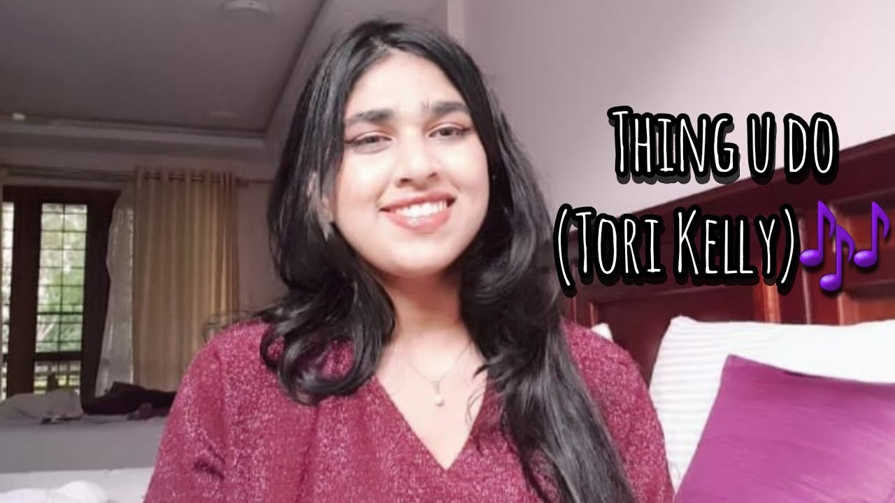 Tori Kelly - thing u do| Cover by Antara Krishna - YouTube