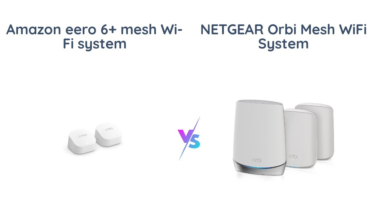 Amazon eero 6+ vs. NETGEAR Orbi WiFi 6: Which is the Best Mesh System ...