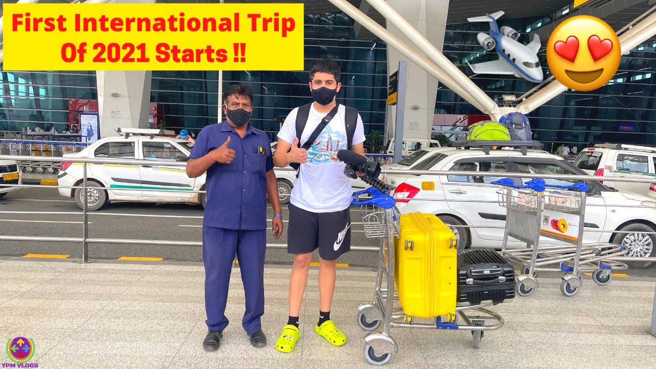 FIRST INTERNATIONAL TRIP OF 2021 STARTS !! ️😍🔥 - YouTube