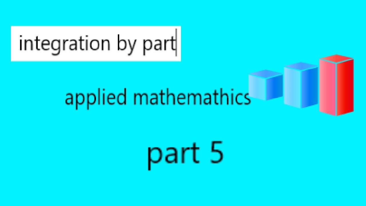 integration by part , part 5 applied mathematics 2 - YouTube