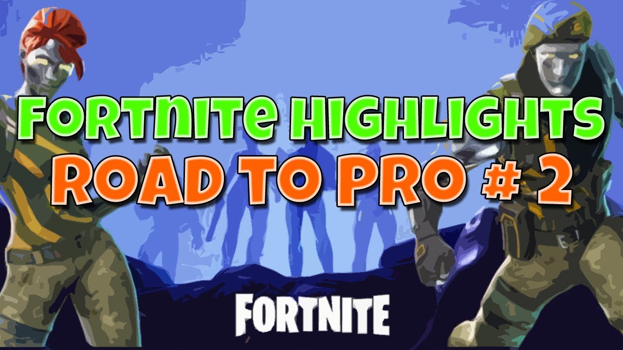 Fortnite Highlights: Road to Pro #2 - Fortnite Battle Royale - YouTube