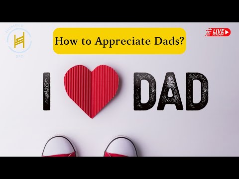 How to appreciate Dads | Humble Dad - Episode 109 - YouTube
