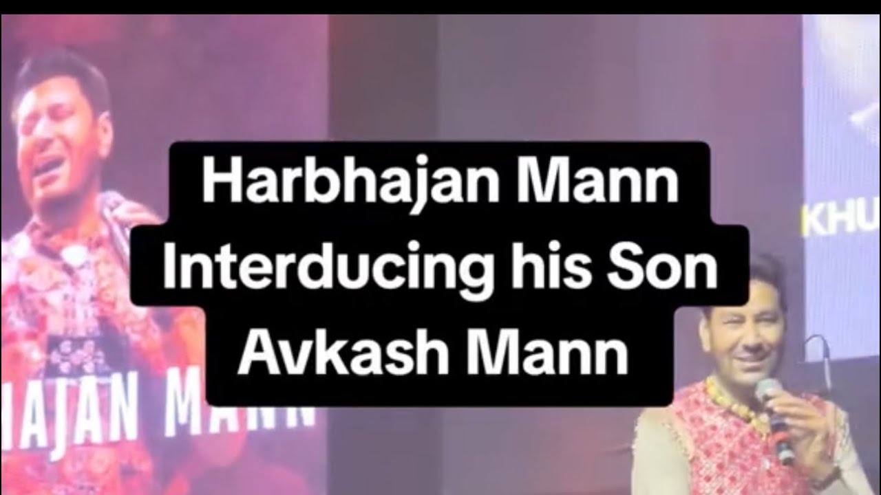Harbhajan mann and son avkash mann - YouTube