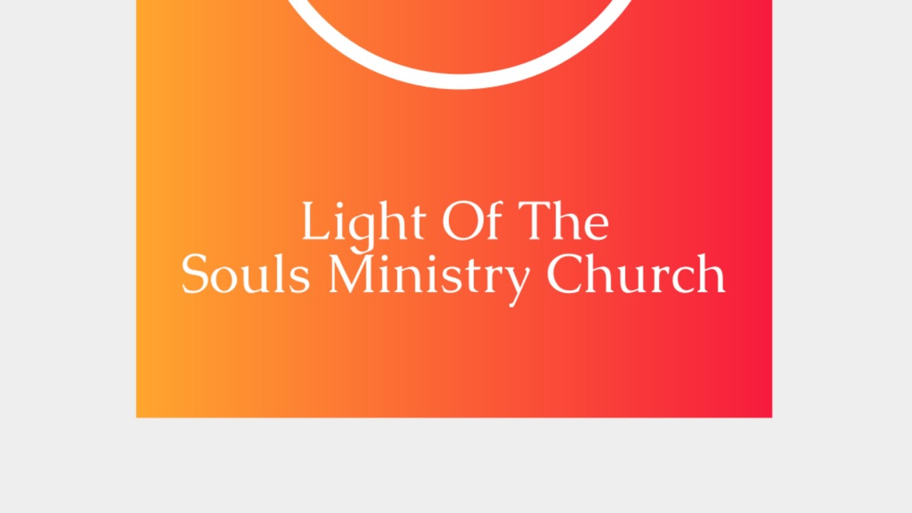 Live streaming of LIGHT OF THE SOULS MINISTRY - YouTube