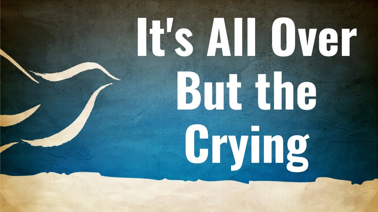 It's All Over But The Crying | Chuck Arellano | 2-18-2023 - YouTube