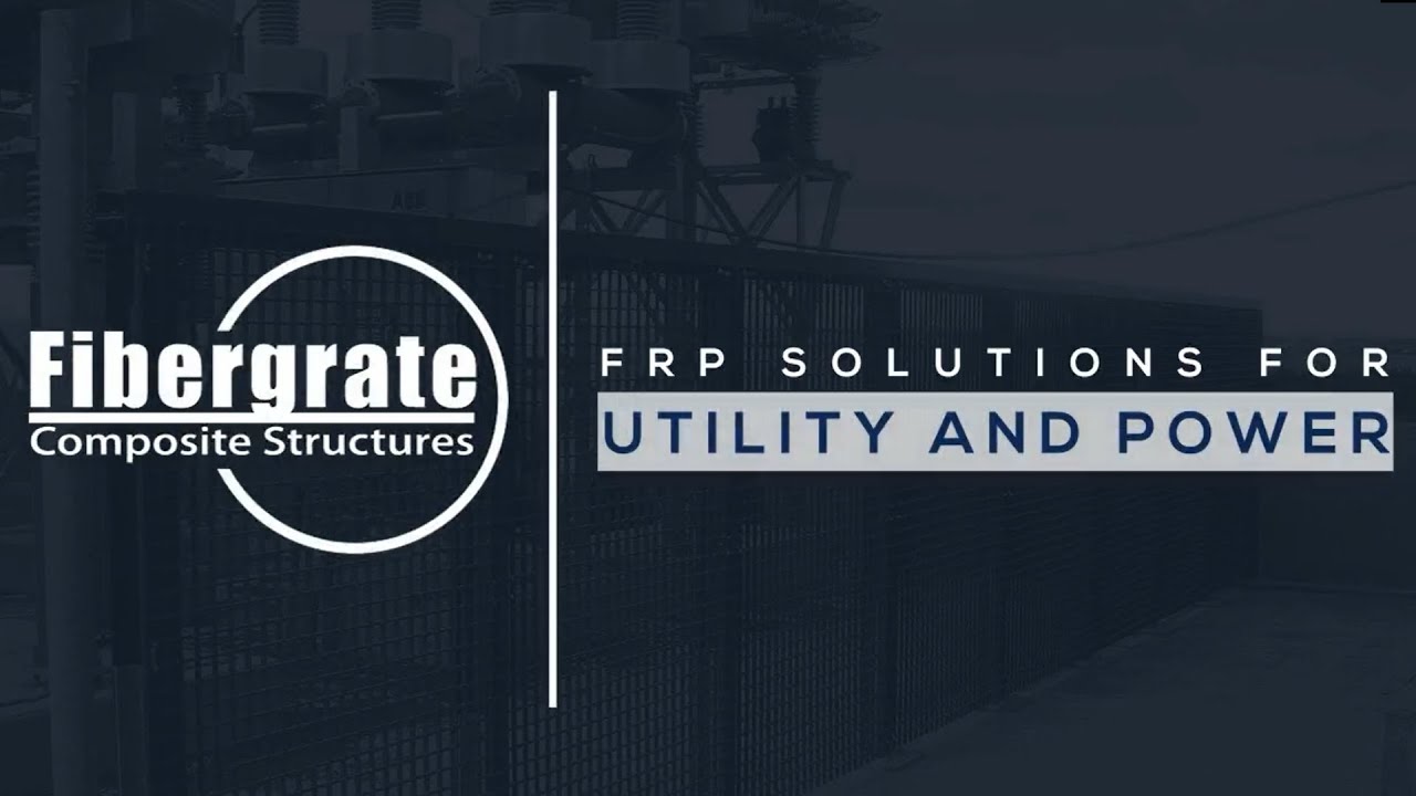 Fibergrate FRP Solutions in the Utility and Power Market - YouTube