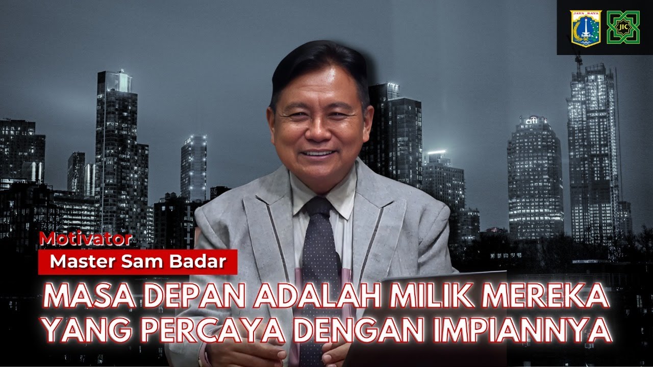 MASA DEPAN ADALAH MILIK MEREKA YANG PERCAYA DENGAN IMPIANNYA | QLM: MASTER SAM BADAR - YouTube