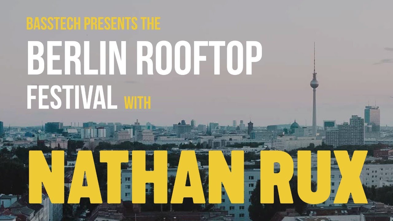 Nathan Rux Live From Berlin | The Berlin Rooftop Festival (Deep/Future ...