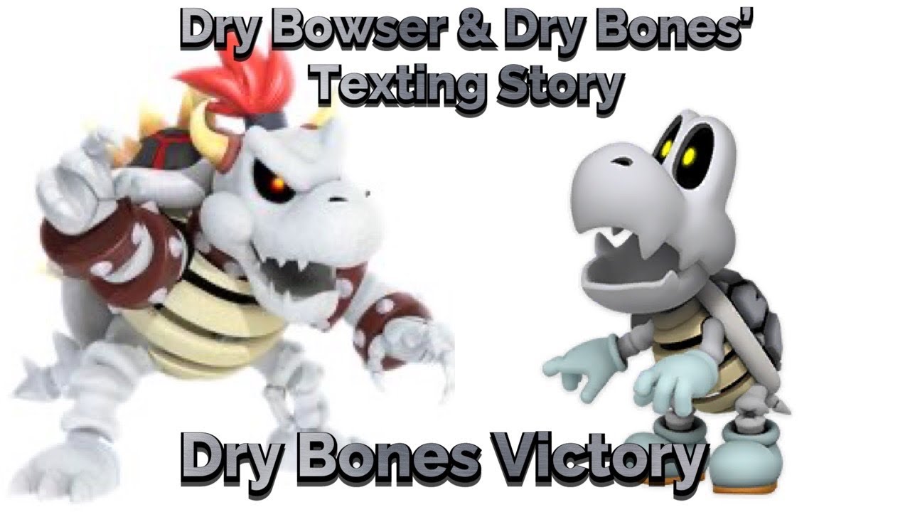 Dry Bowser & Dry Bones’ Texting Story: Dry Bones Victory - YouTube