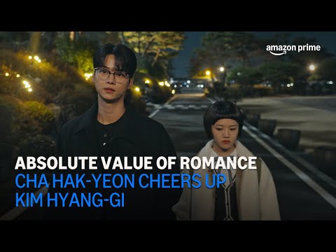 Absolute Value of Romance | Cha Hak-yeon Cheers Up Kim Hyang-gi | Amazon Prime