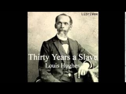 THIRTY YEARS A SLAVE Full AudioBook Louis Hughes - YouTube