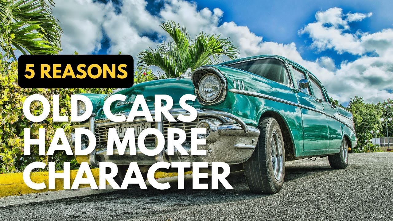 5 Reasons Old Cars Had More Character - YouTube