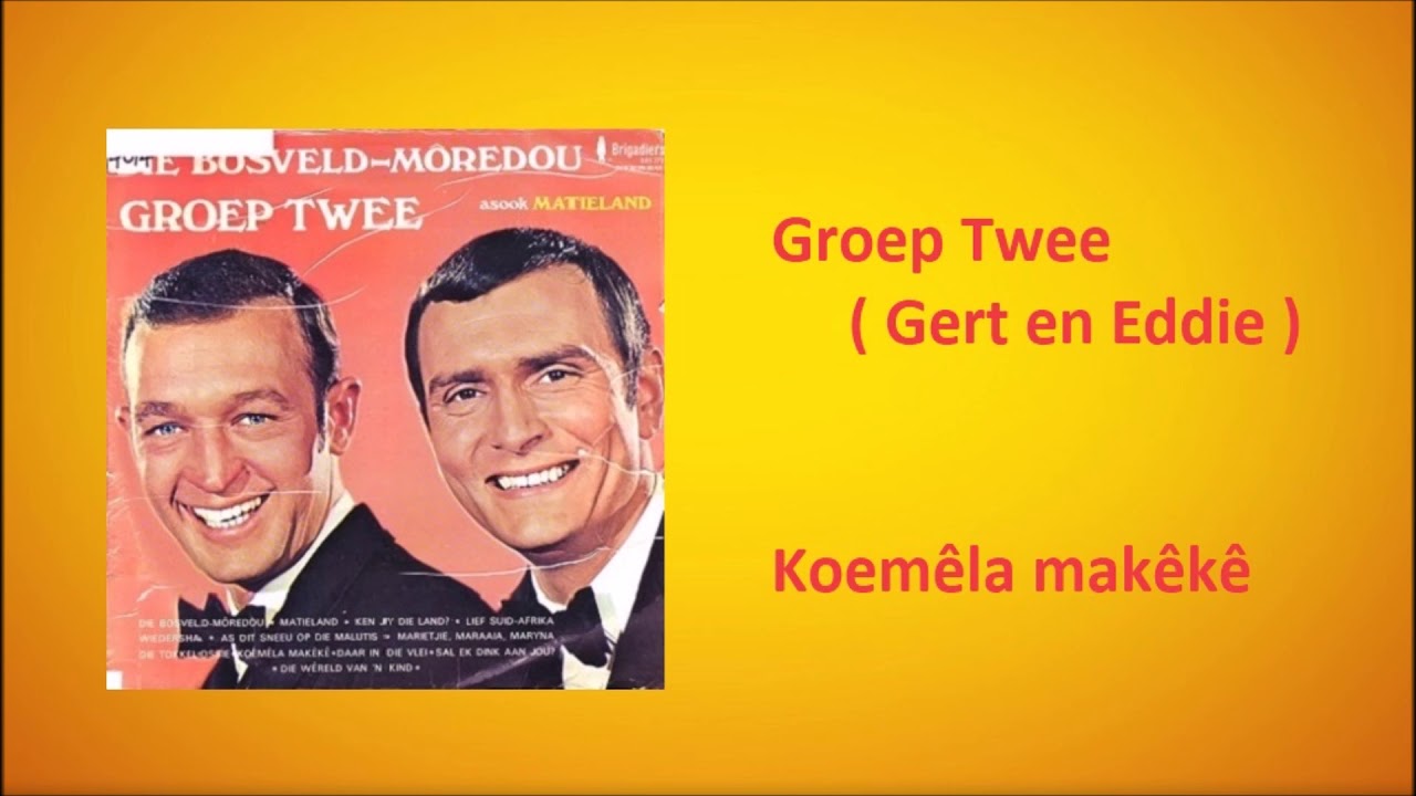 Groep Twee ( Gert en Eddie ) - Koemêla makêkê - YouTube