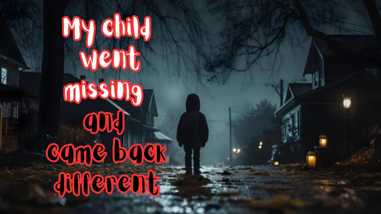 My Child Went Missing and Came Back Different - YouTube