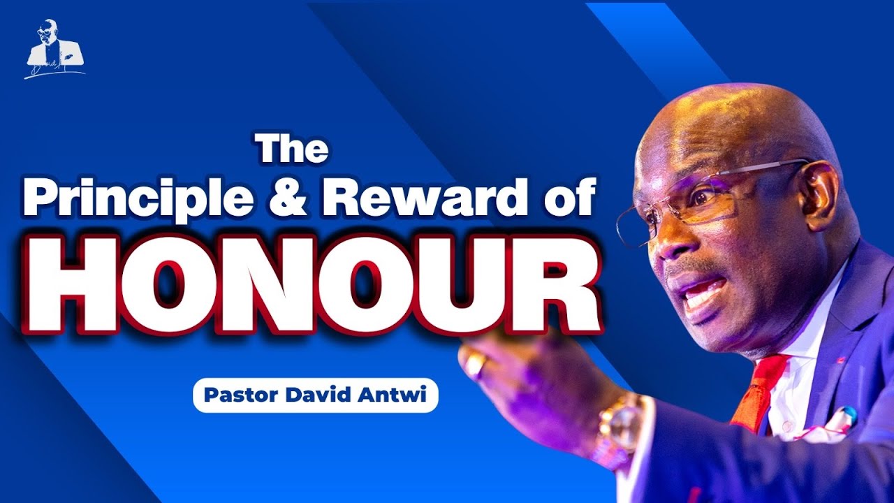 The Principle & Reward Of Honour | David Antwi - YouTube