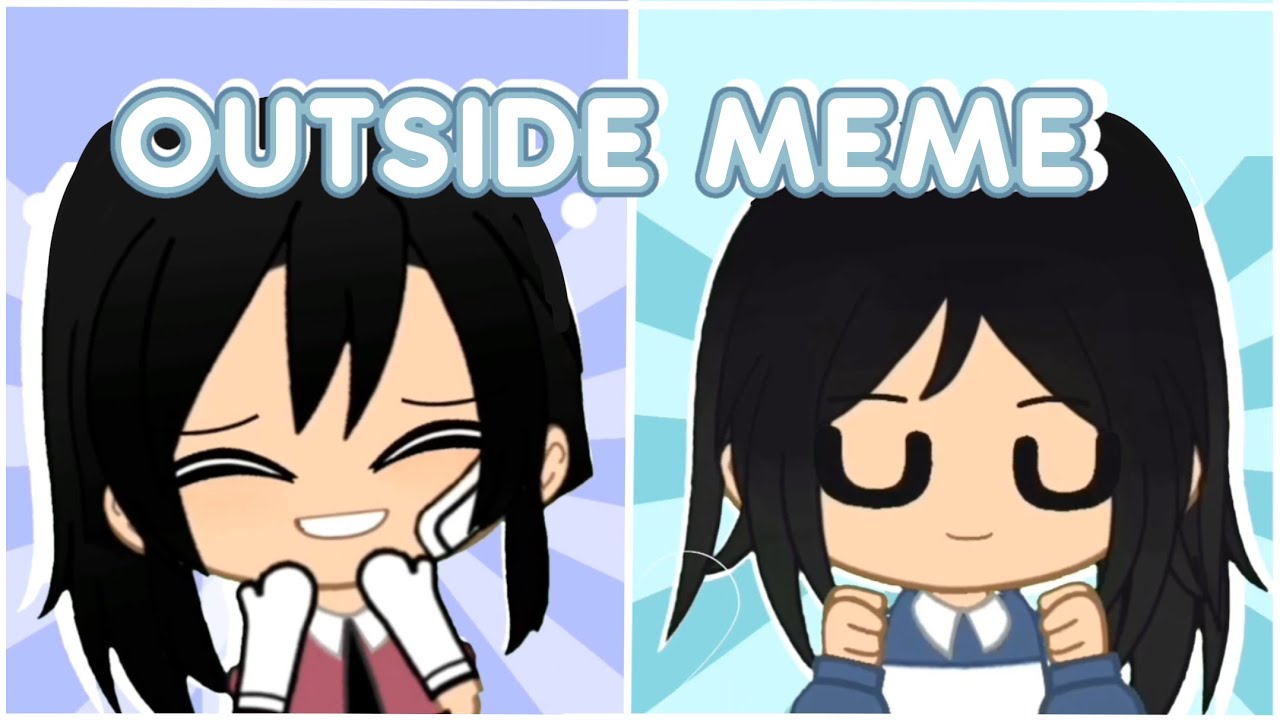 Outside meme | GC | 100 subs special - YouTube