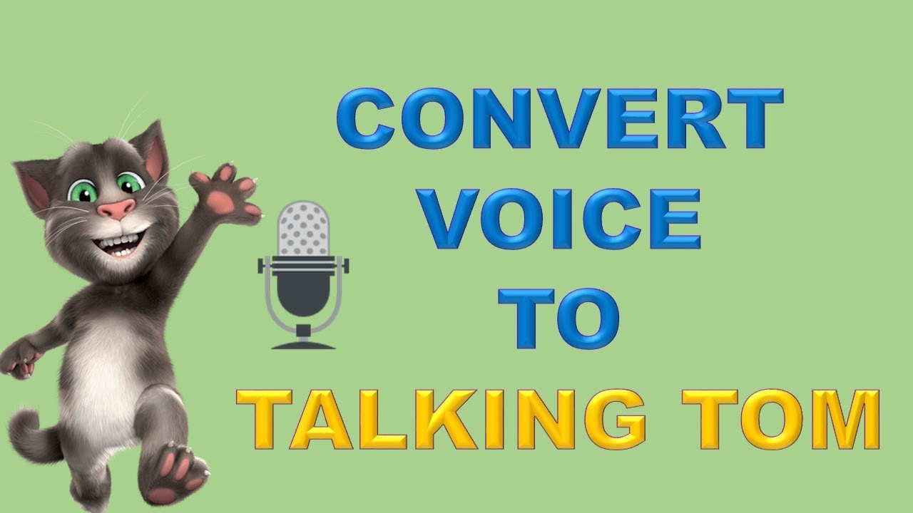 Change Voice to Talking Tom | Change Any Voice Like Talking Tom ...