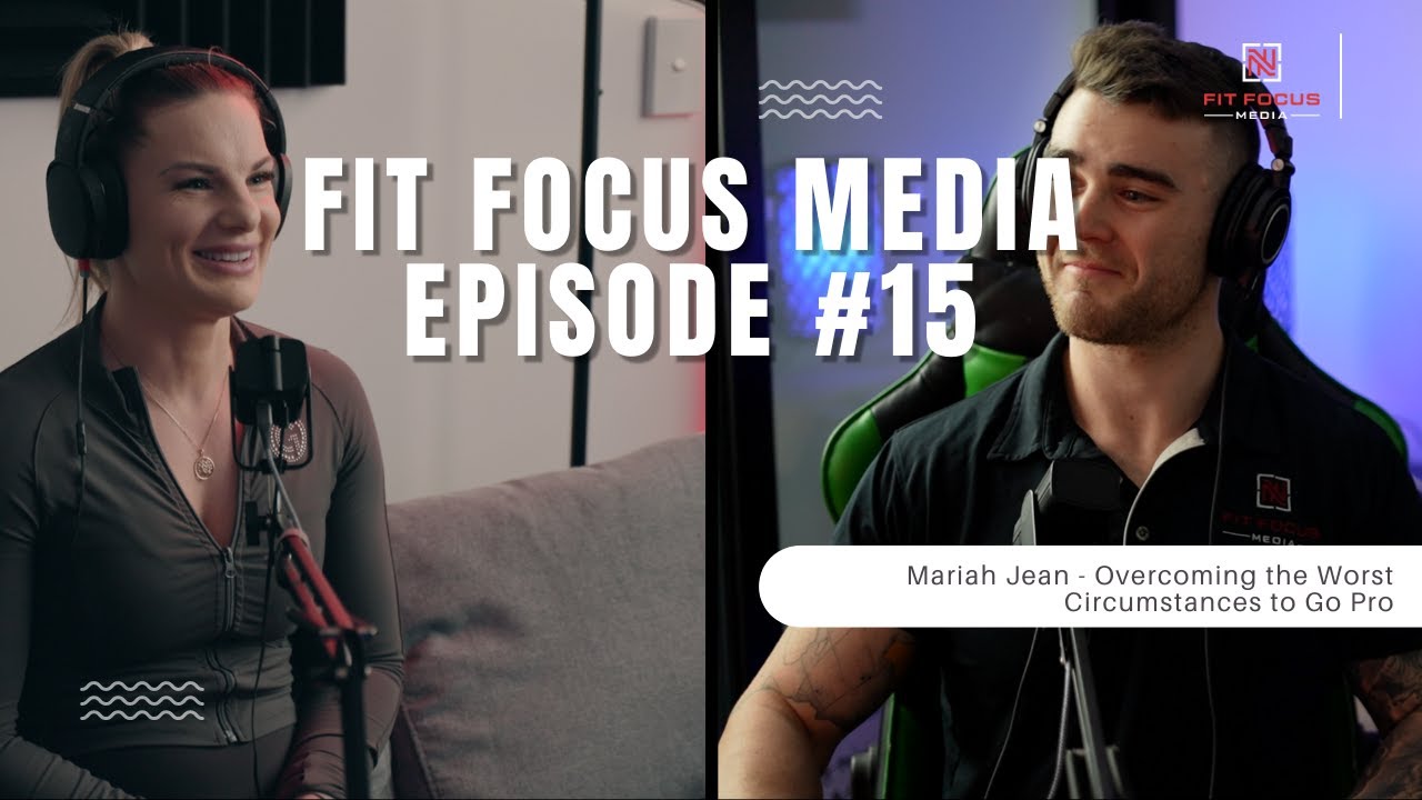 Fit Focus Media #15 - Mariah Jean Part I - Overcoming the Worst Circumstances to Go Pro - YouTube
