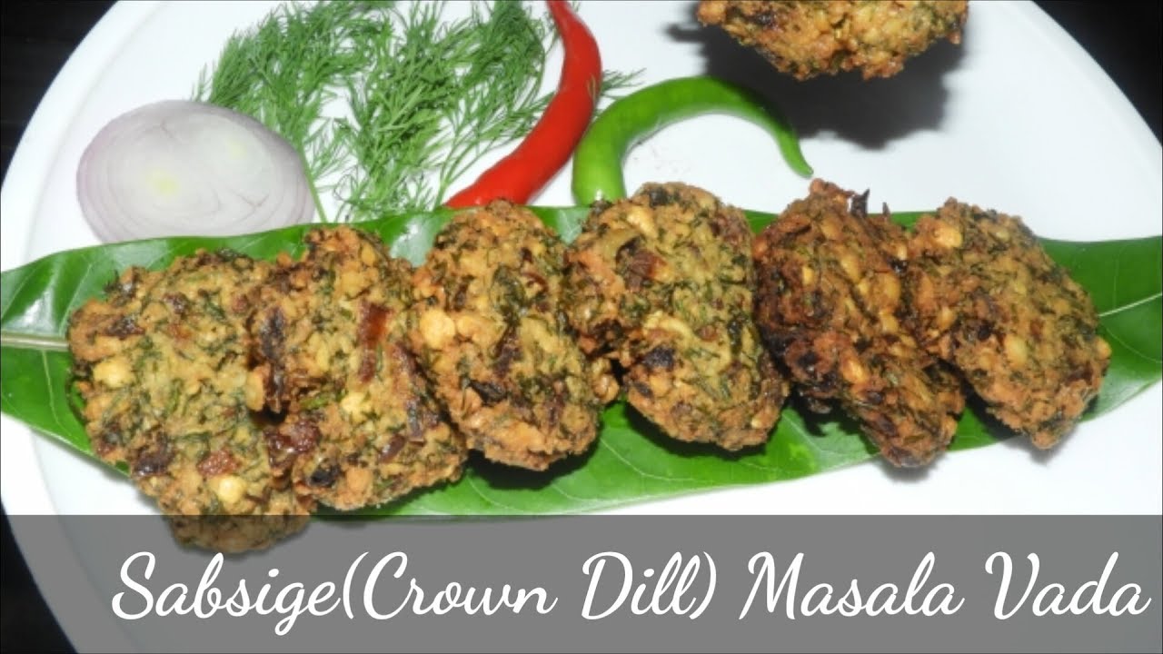 Sabsige Masala Vada ಸಬ್ಬಸಿಗೆ ವಡೆ | Sabbasige/Sabbakki Vada | Kannada ...