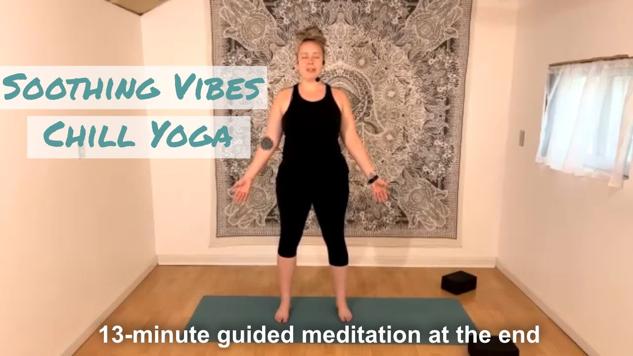 Soothing Vibes & Chill Yoga (13-minute guided meditation at the end ...