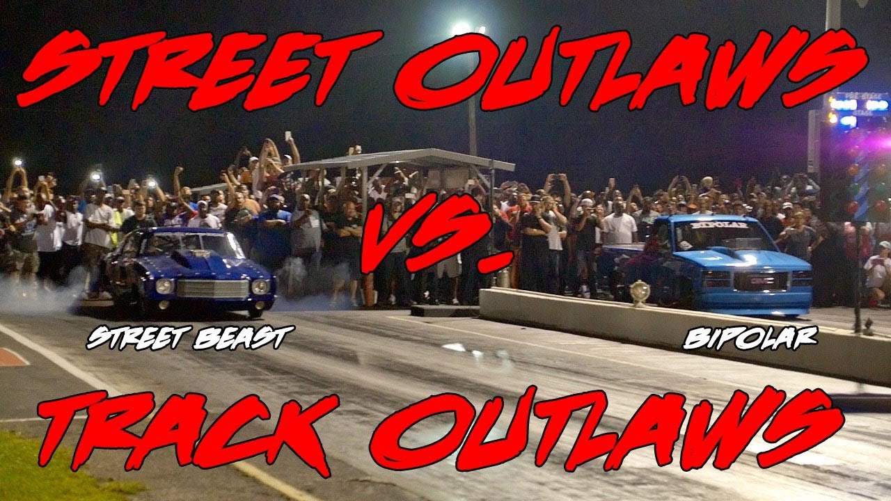 STREET OUTLAWS VS TRACK OUTLAWS! STREET OUTLAWS DOC STREET BEAST VS ...