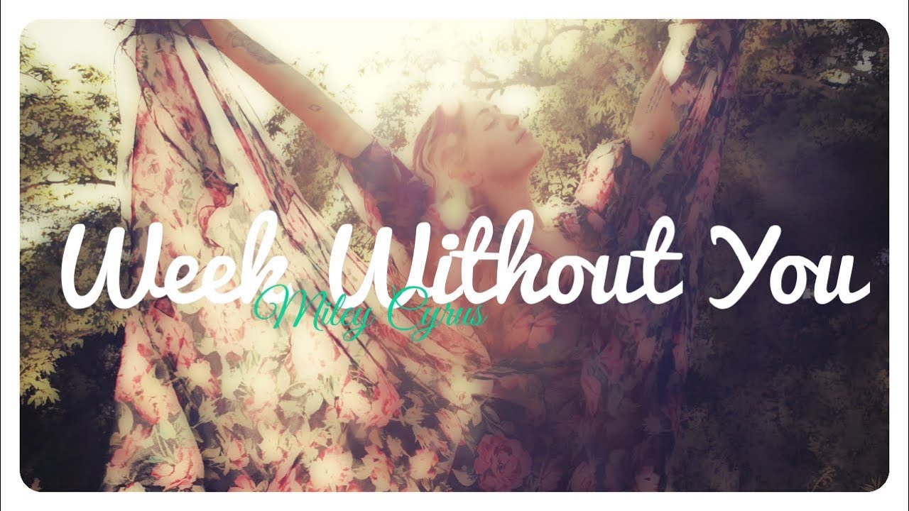 Miley Cyrus - Week Without You // Lyrics + Deutsche Übersetzung - YouTube