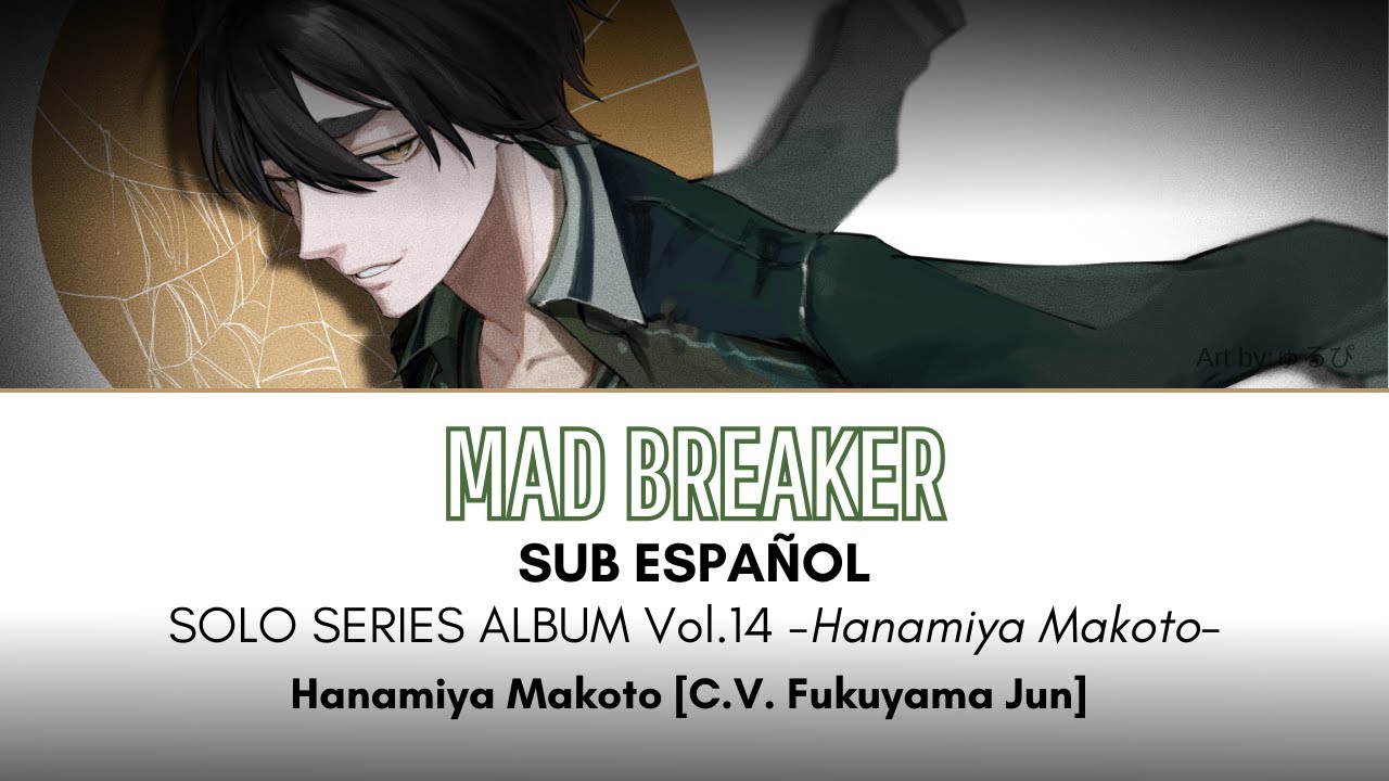 MAD BREAKER - Hanamiya Makoto [Sub. Español + Lyrics] - YouTube