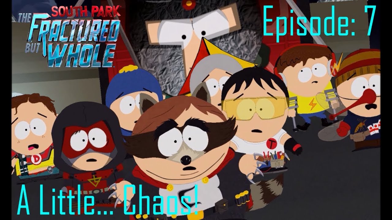 South Park: The Fractured But Whole [Episode 7] A little... Chaos ...