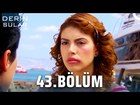 Derin Sular 43. Bölüm