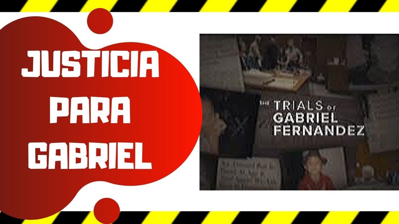 The trials of Gabriel Fernandez. Justicia para Gabriel. Docuserie de ...