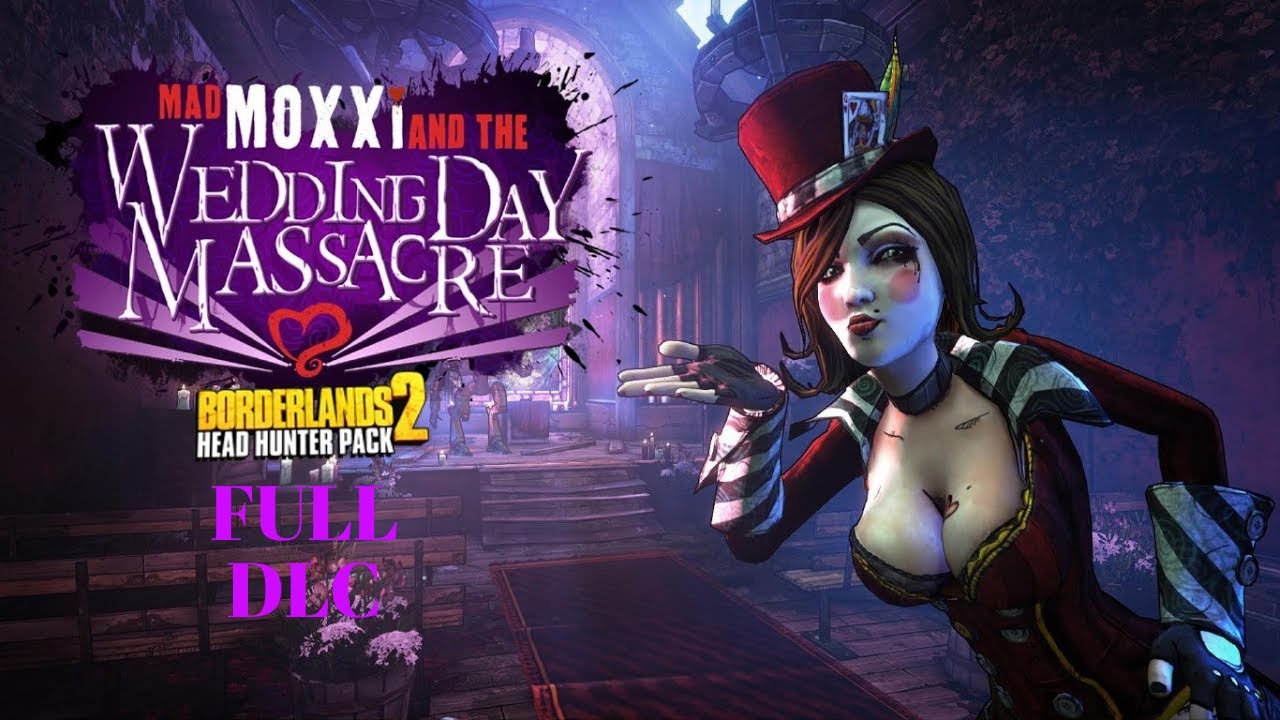 Love Is In The Air Borderlands 2 Mad Moxxi And The Wedding Day Massacre Full DLC - YouTube