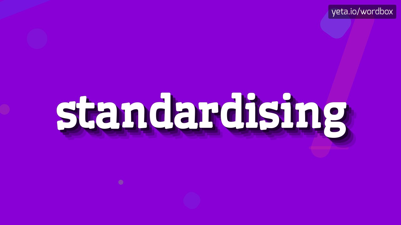 STANDARDISING - HOW TO PRONOUNCE IT!? - YouTube