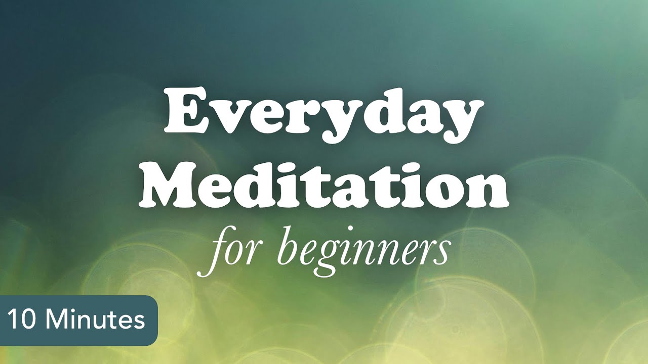 Everyday Meditation for Beginners ~ 10-Minute Guided Meditation ~ De ...