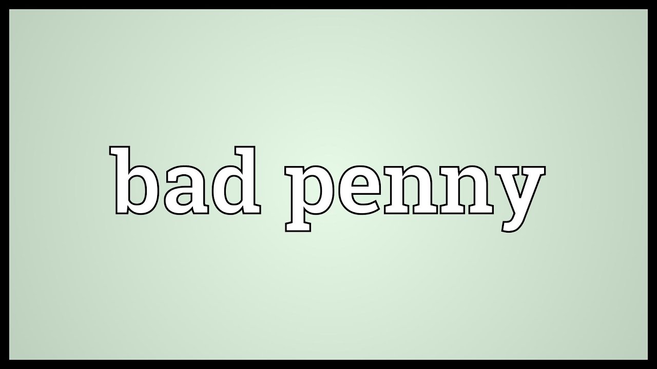 Bad Penny Meaning YouTube bad-penny-meaning-youtube