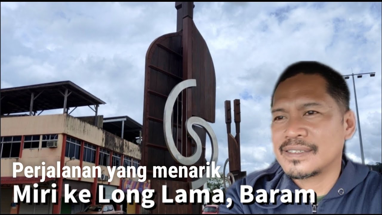LONG LAMA, BARAM SARAWAK | VLOG #320 - YouTube