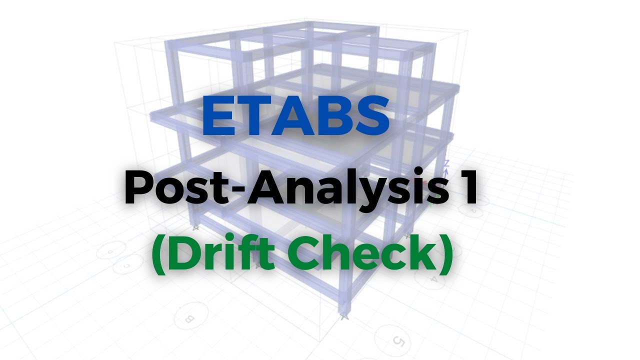 10 - ETABS Post-Analysis 1 (Drift Check) - YouTube
