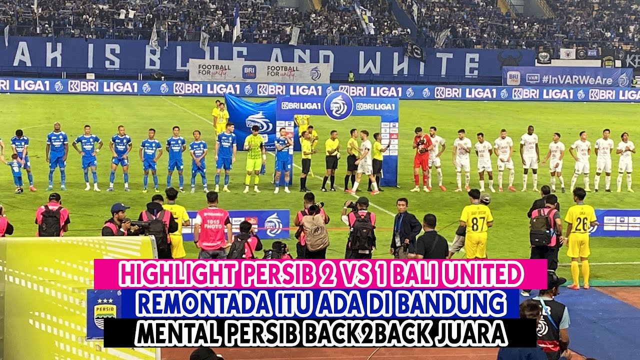 HIGHLIGHT PERSIB 2 VS 1 BALI UNITED || REMONTADA ITU ADA DI BANDUNG ...