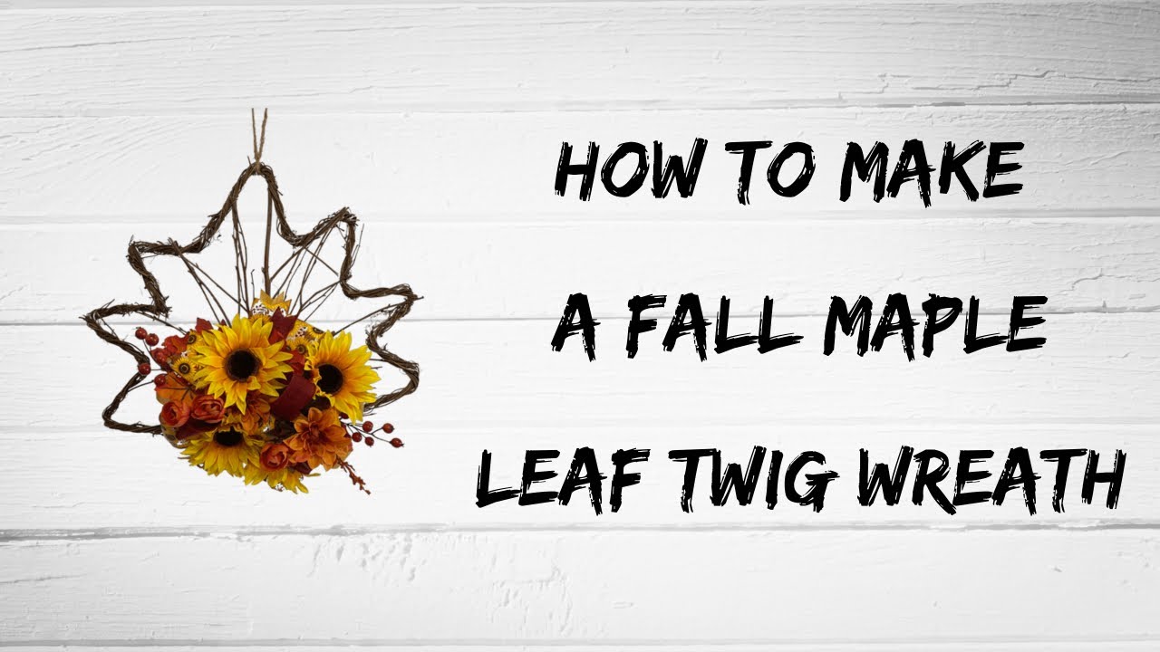 How To Make Fall Maple Leaf Twig Wreath - Fall DIY Grapevine - YouTube