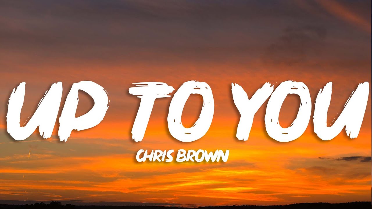 Chris Brown - Up To You (Lyrics) - YouTube