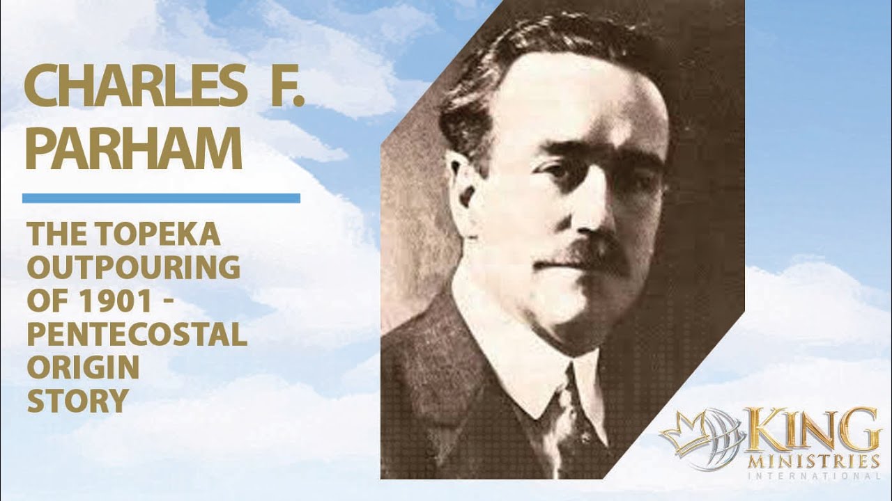 Evangelism Podcast | Charles F. Parham | The Topeka Outpouring of 1901 ...