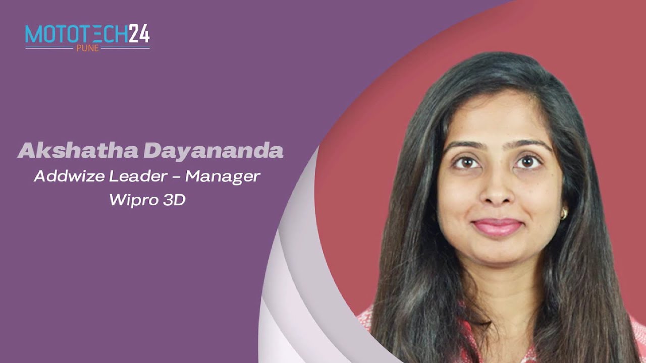 Akshatha Dayananda, Addwize Leader & Manager, Wipro 3D | MOTOTECH24 ...
