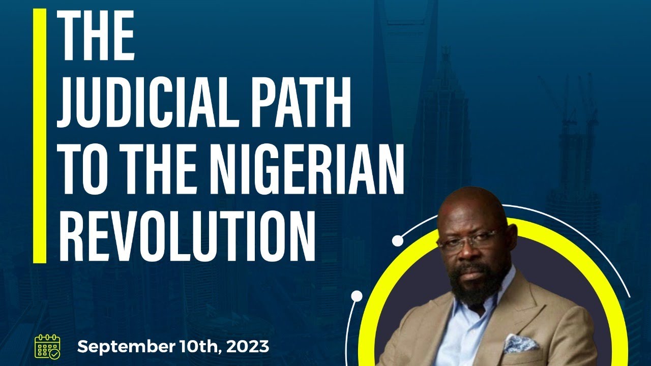 THE JUDICIAL PATH TO THE NIGERIAN REVOLUTION - YouTube