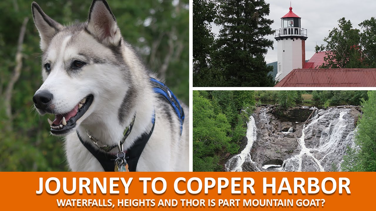 JOURNEY TO COPPER HARBOR | Waterfalls and Thor is part Mountain Goat ...