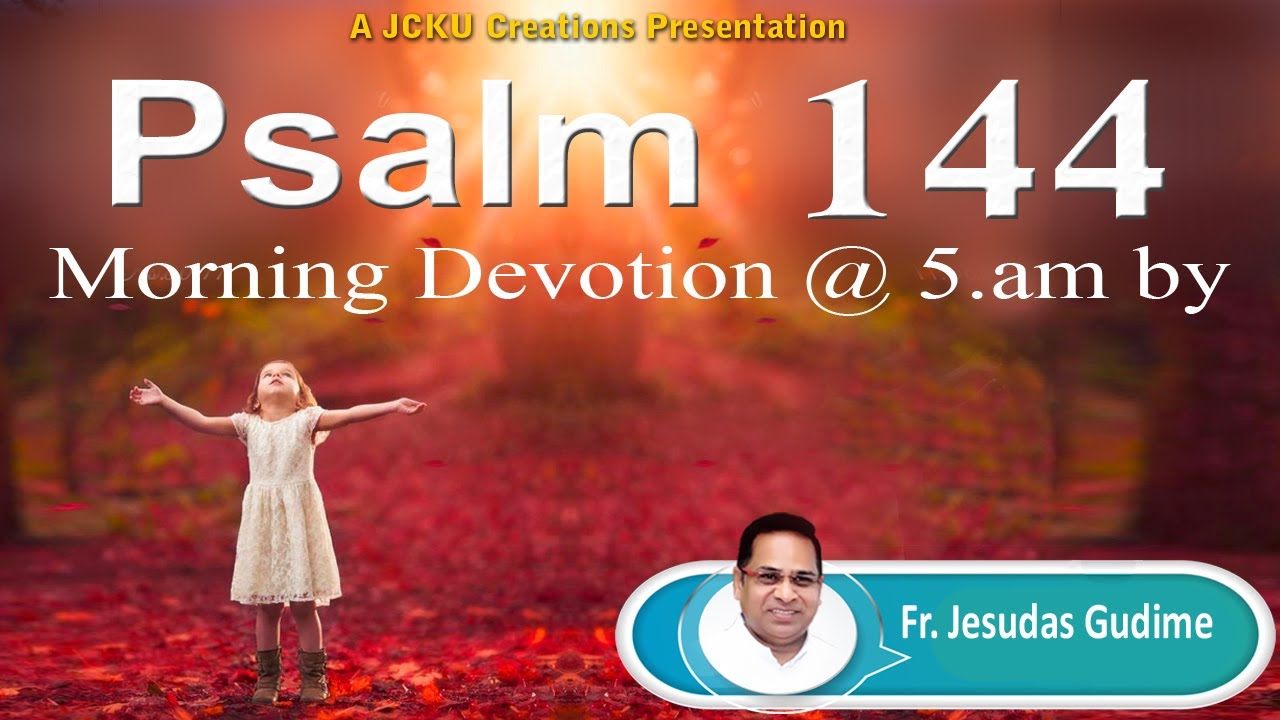 Psalm 144 144 Morning Devotion By Fr Jesudas Gudime India